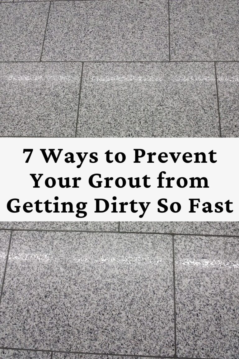 7 Ways to Prevent Your Grout from Getting Dirty So Fast - Comfy Nesting